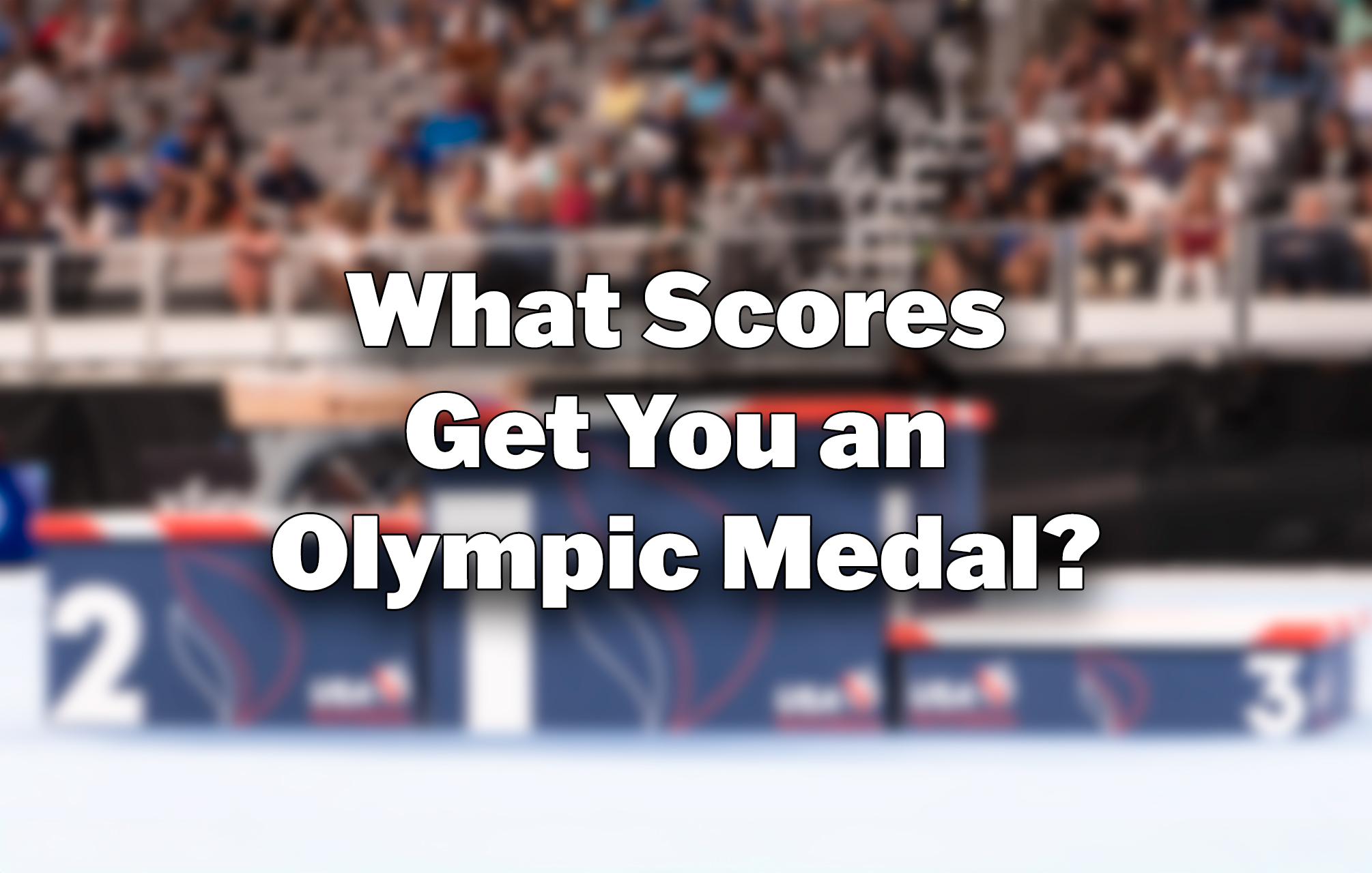 What Scores Get You an Olympic Medal? - GymCastic